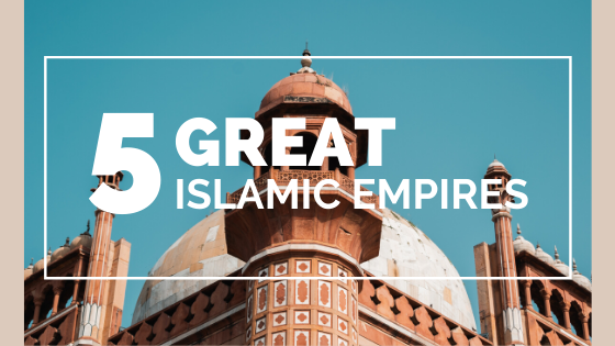 Five Great Islamic Empires - Owlcation