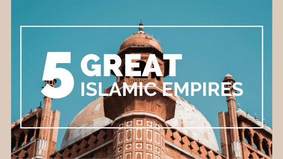 Five Great Islamic Empires - Owlcation