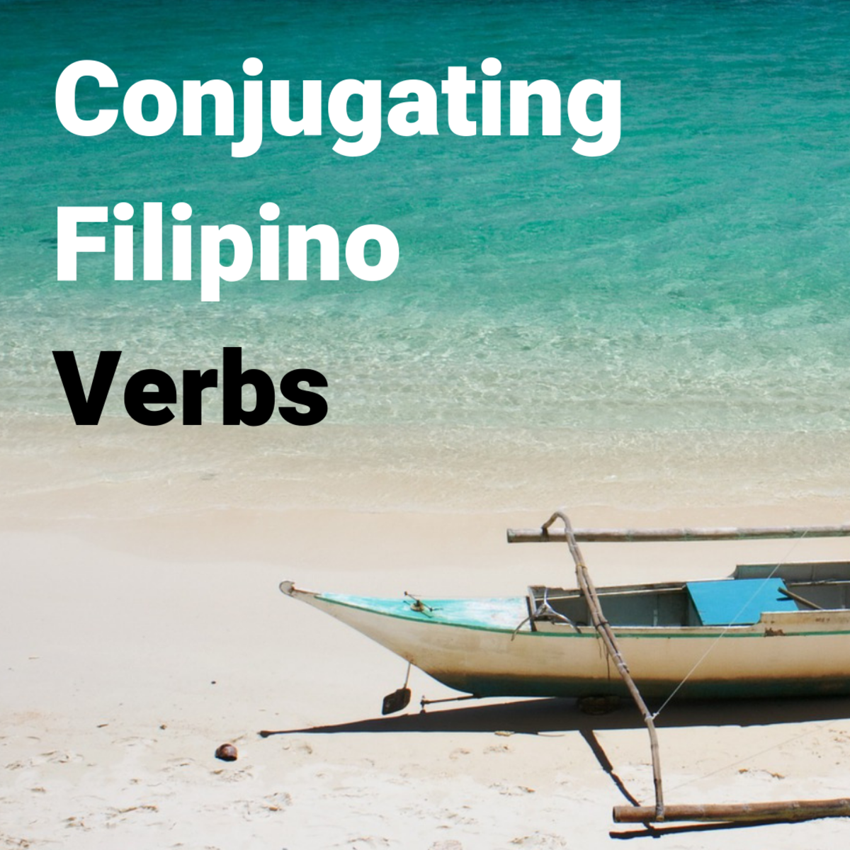How to Conjugate Filipino and Tagalog Verbs: Types and Tenses - Owlcation