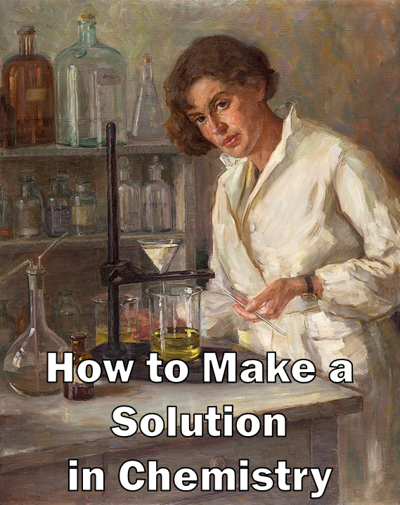 How to Make a Solution in Chemistry - Owlcation