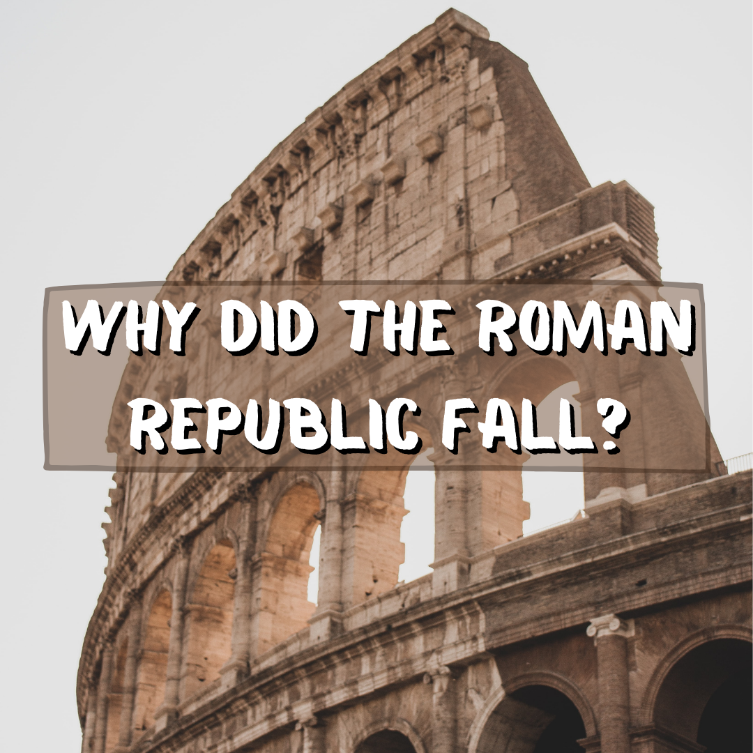 What Led to the Fall of the Roman Republic? - Owlcation