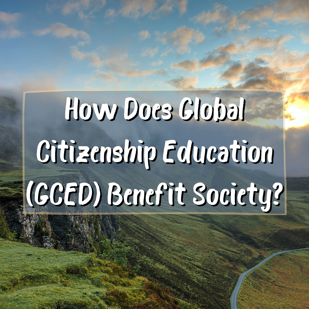 How Does Global Citizenship Education (GCED) Benefit Society? - Owlcation