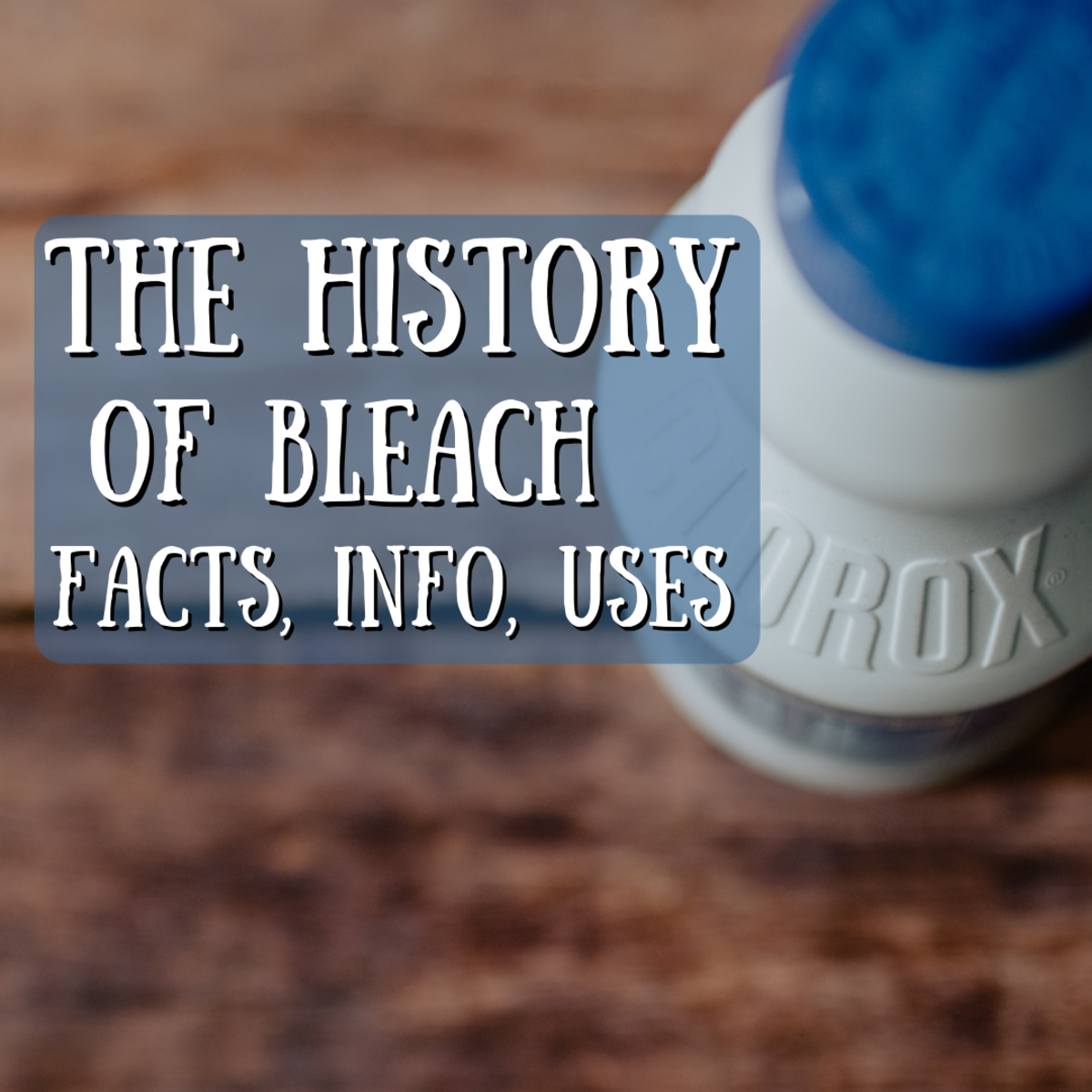 The History of Bleach - Owlcation