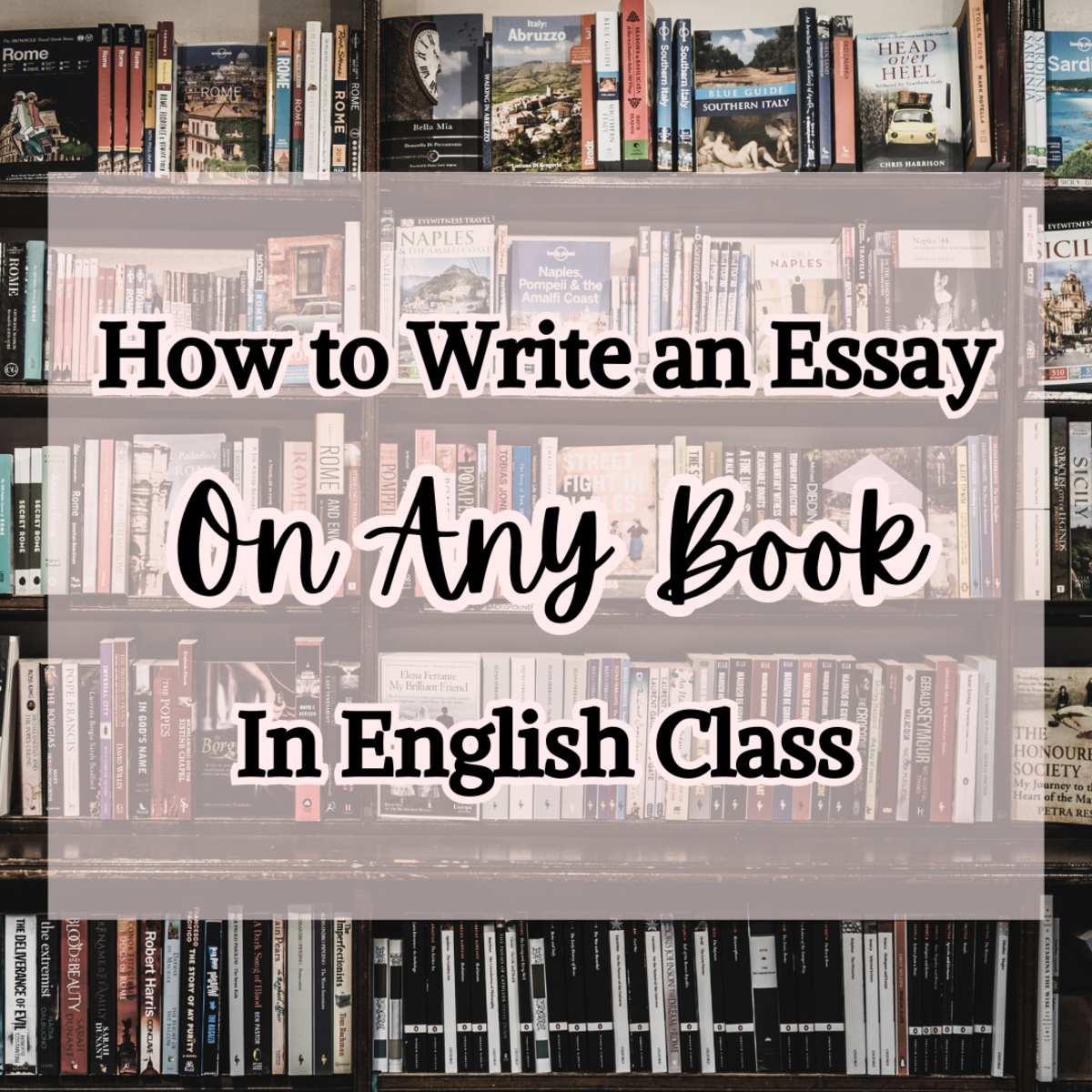How to Write an Essay About Any Book in English Class - Owlcation