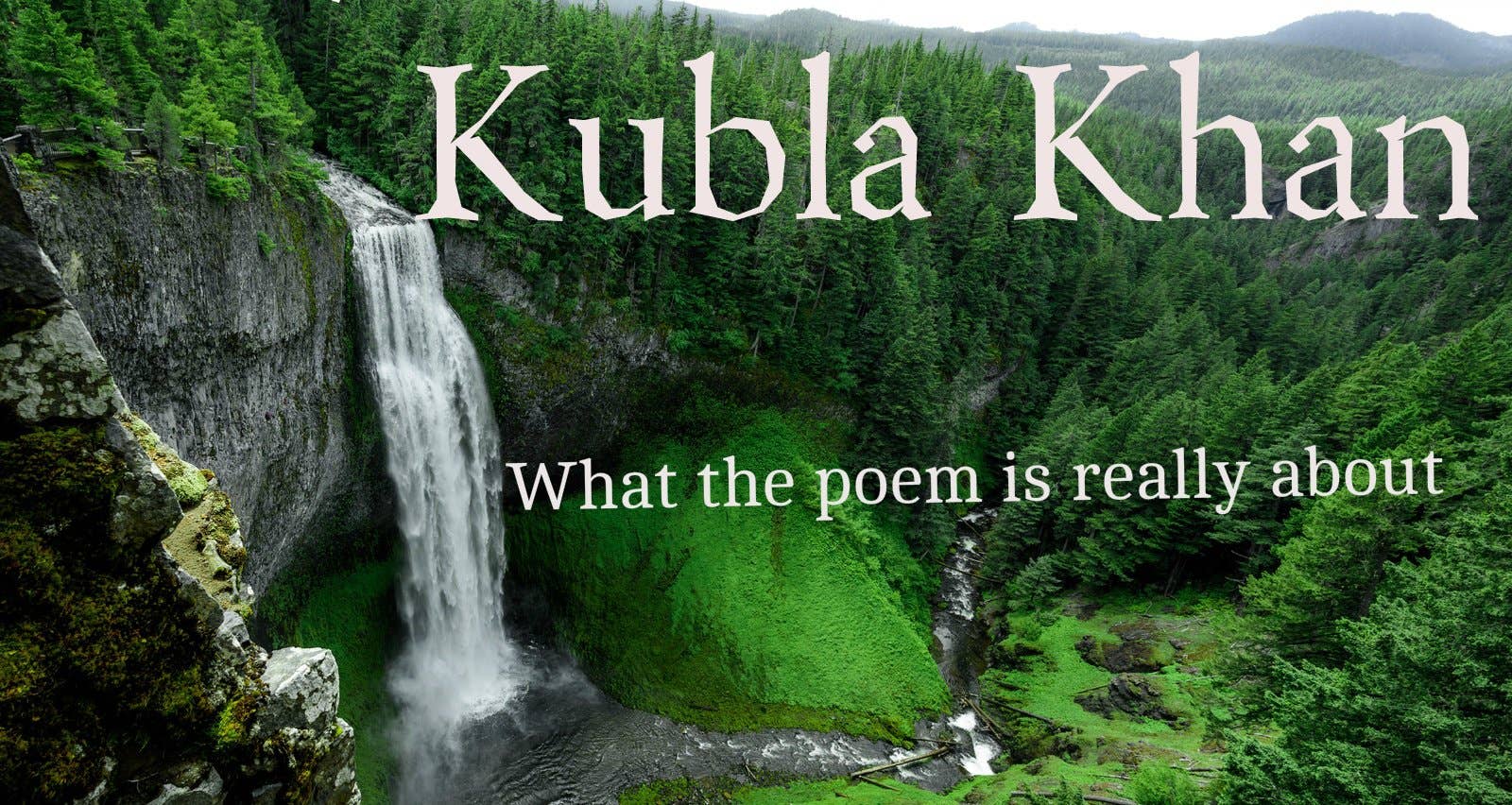 What Is "Kubla Khan" by Coleridge Actually About? - Owlcation